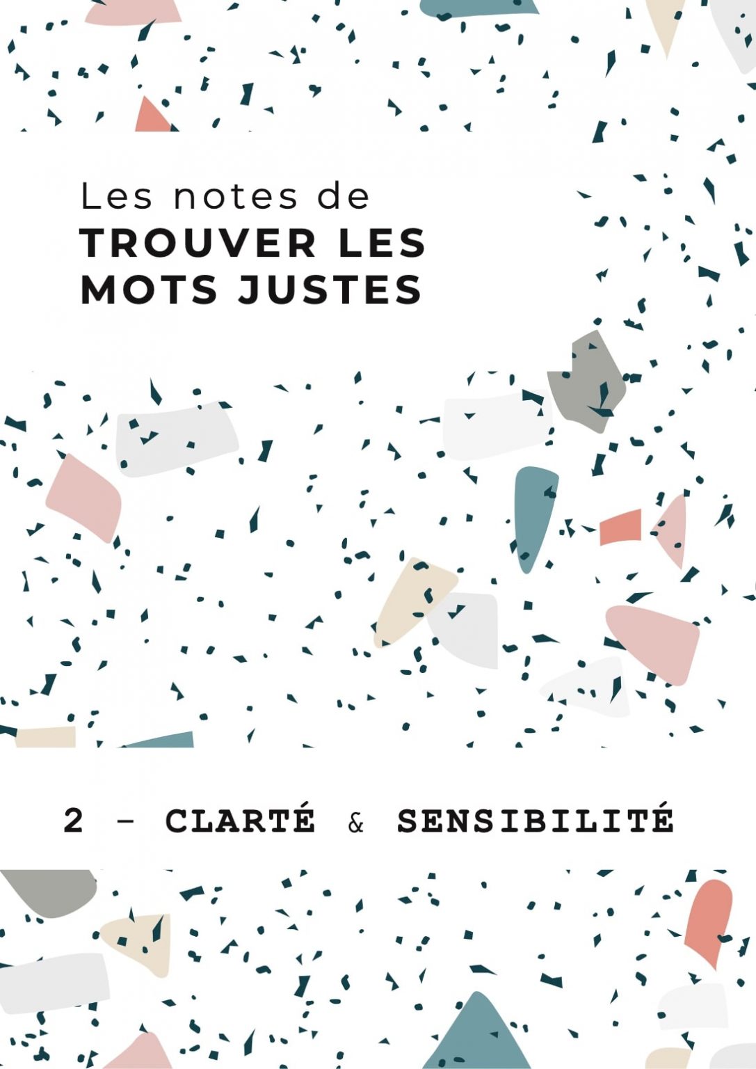 LES NOTES de Trouver les mots justes – cahier 2, CLARTÉ & SENSIBILITÉ ...